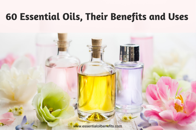 List Of 60 Essential Oils, Their Benefits And Uses (PDF Printable Guide ...